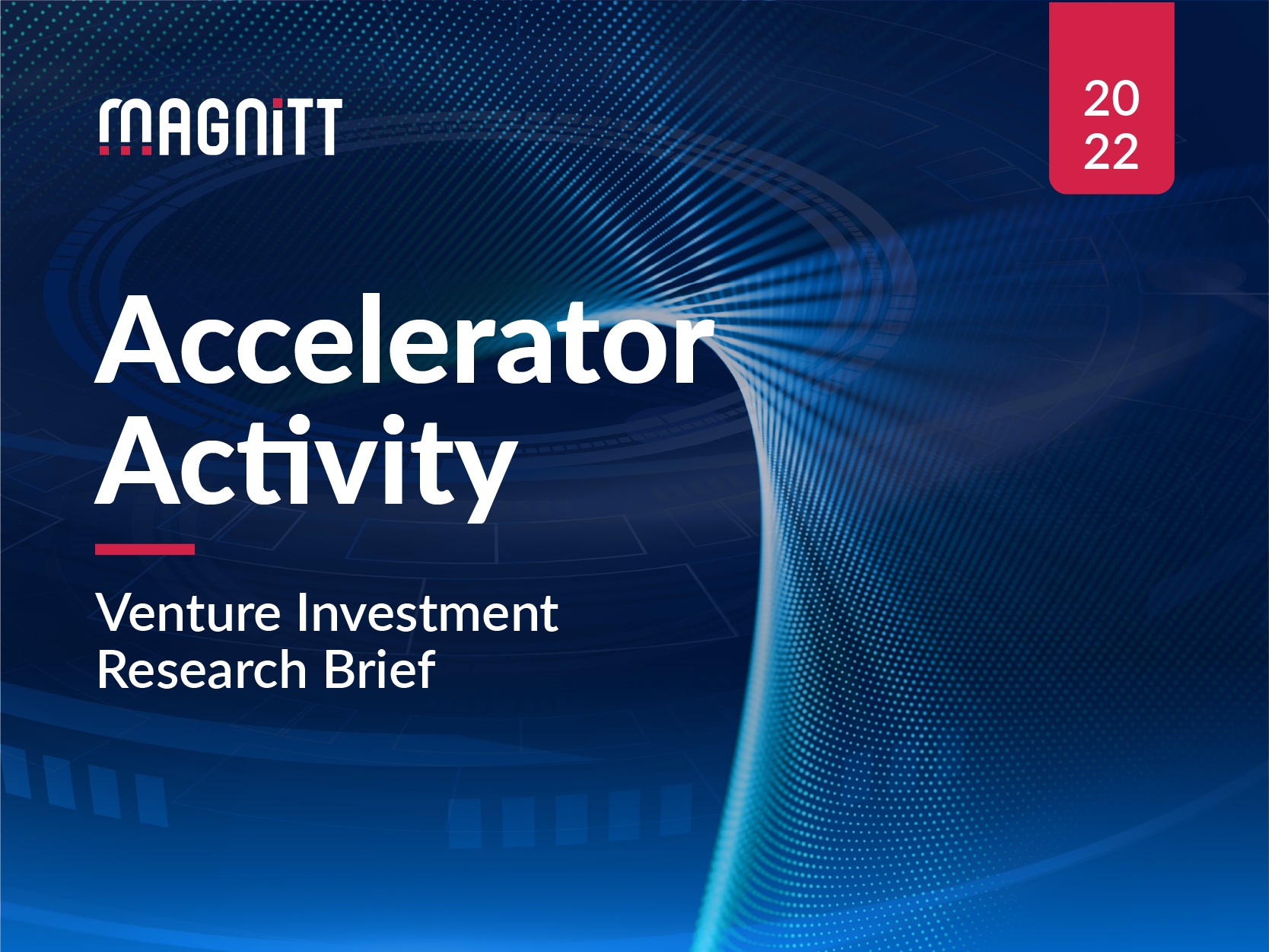 2022 Accelerator Activity Venture Investment Research Brief | MAGNiTT