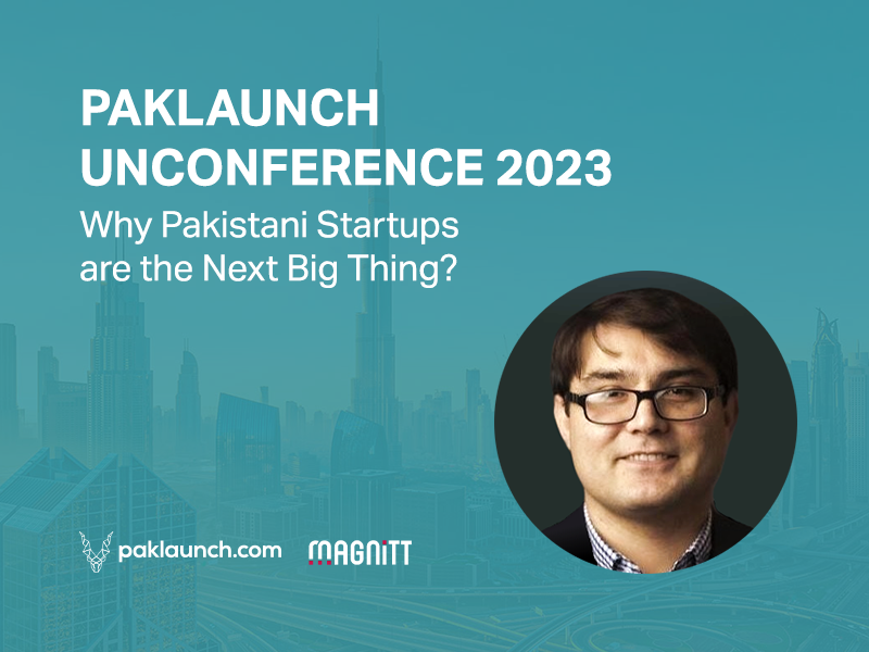 Why Pakistani Startups are the Next Big Thing? In Conversation with Paklaunch | MAGNiTT
