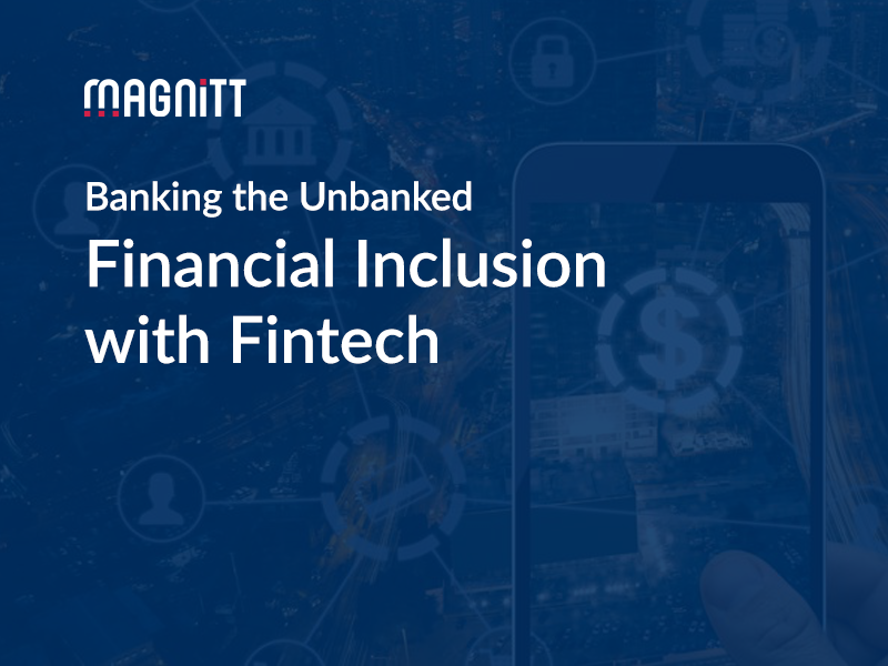 Financial Inclusion with FinTech: Banking the Unbanked | MAGNiTT