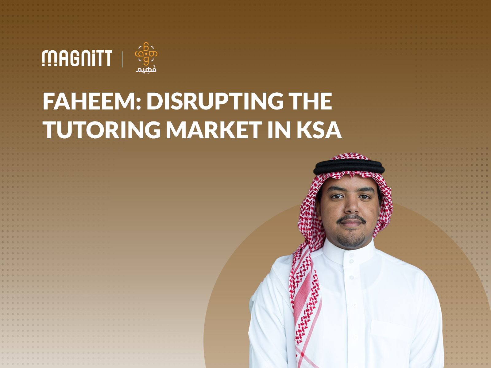 Faheem: Disrupting the Tutoring Market in KSA | MAGNiTT