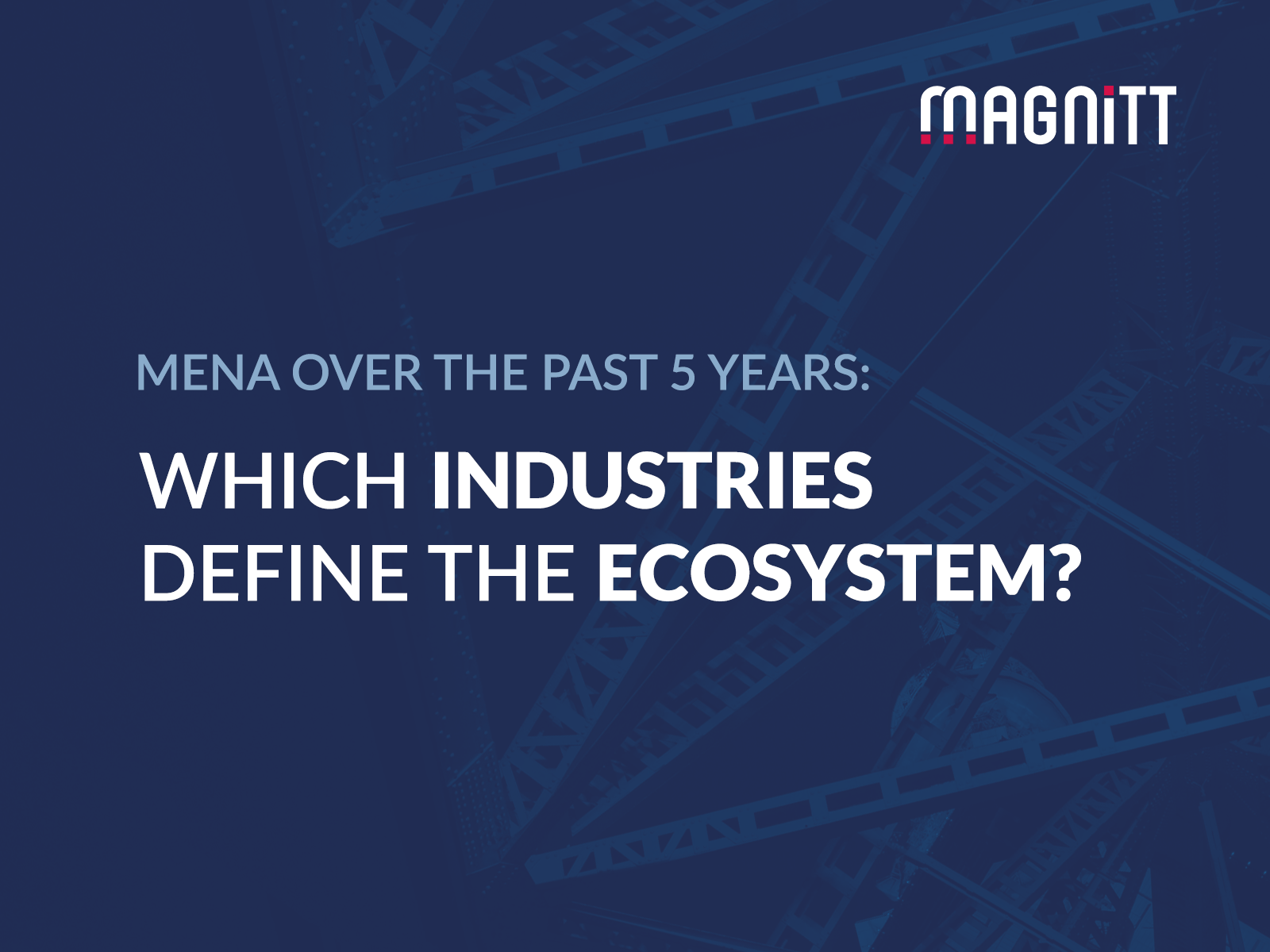 MENA over the past 5 years: Which industries define the ecosystem ...