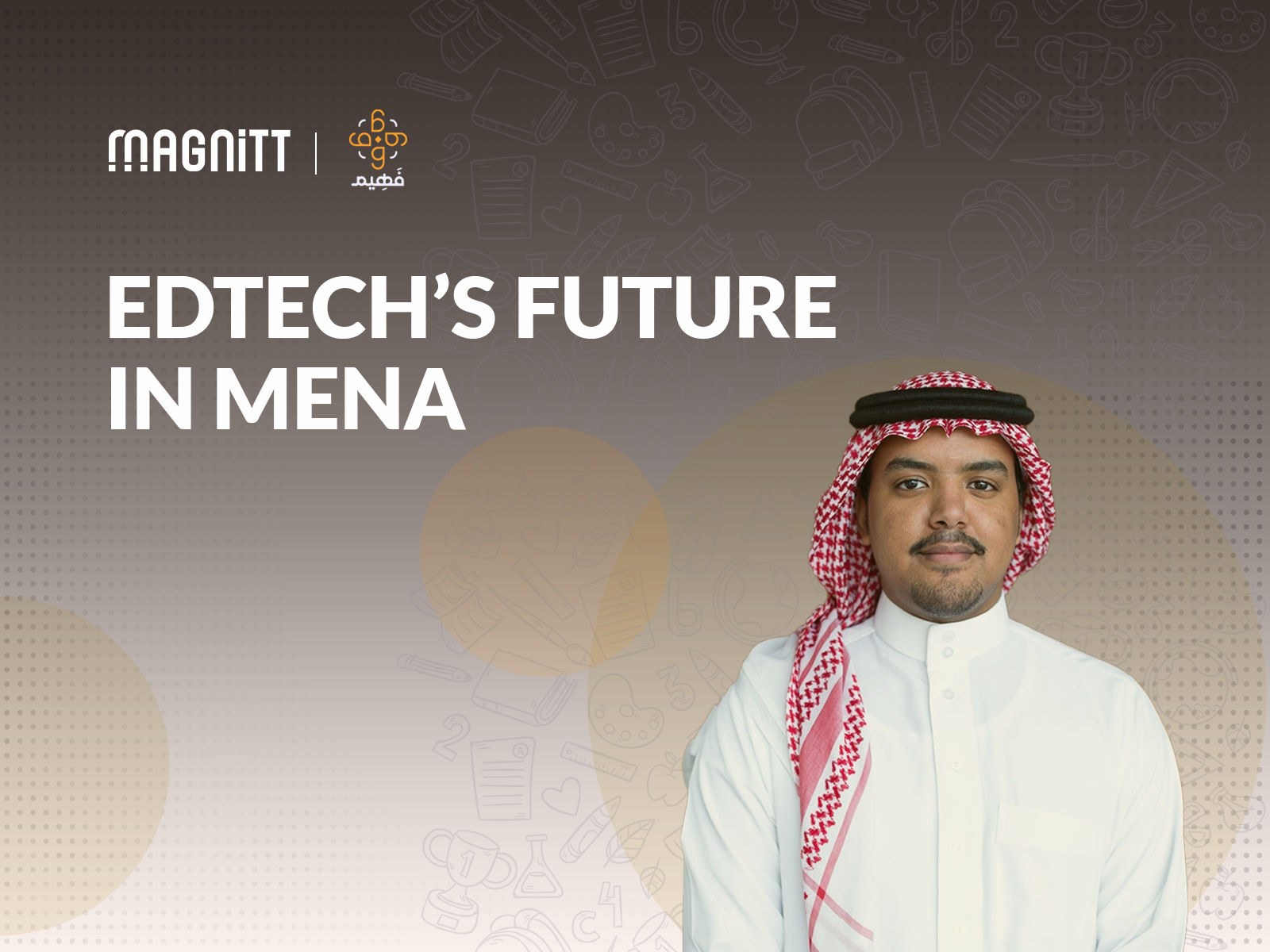 The Future of MENA's EdTech Industry: In Conversation with Faheem | MAGNiTT